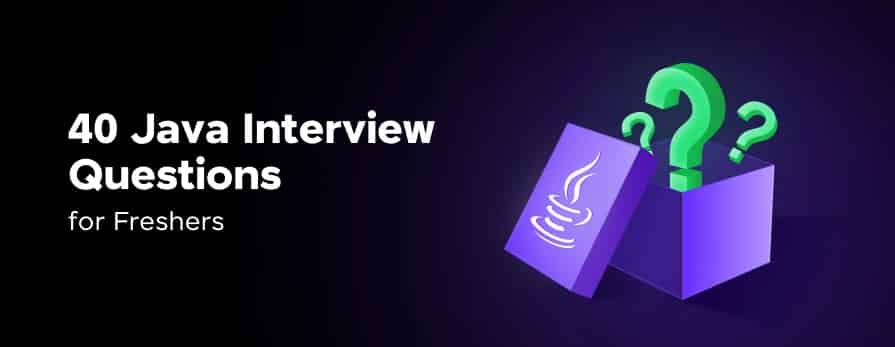 Top Java Interview Questions for Freshers with Answers 2025