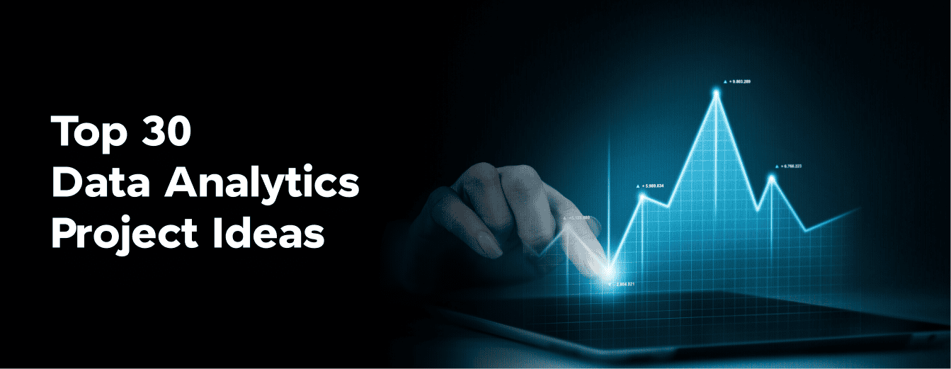 Top 30 Data Analytics Project Ideas for all levels