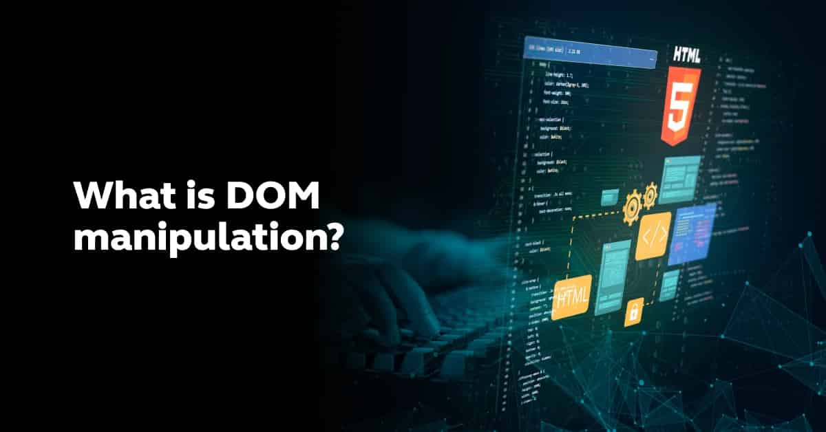 What is DOM manipulation? Common Tasks and Elements | GUVI
