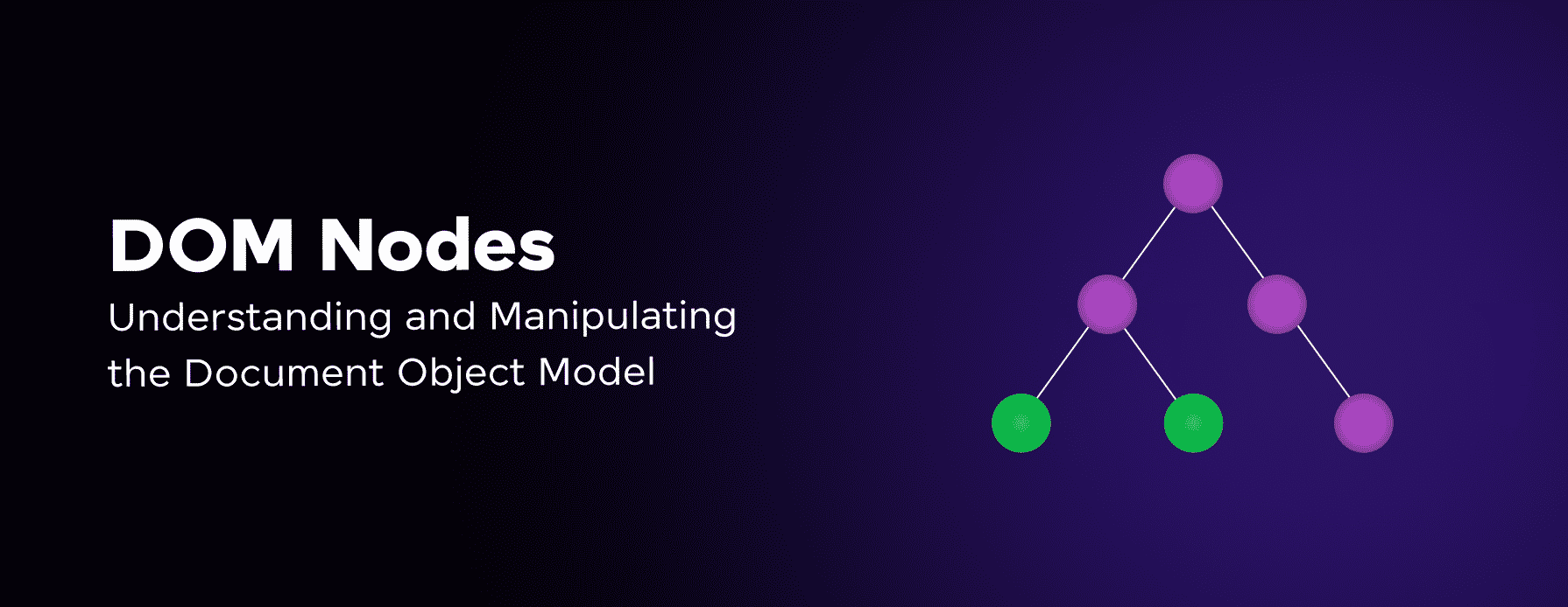 DOM Nodes: Understanding and Manipulating the DOM | GUVI