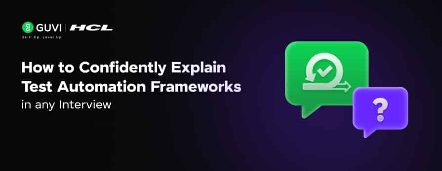 How to Explain Test Automation Frameworks in Interviews?
