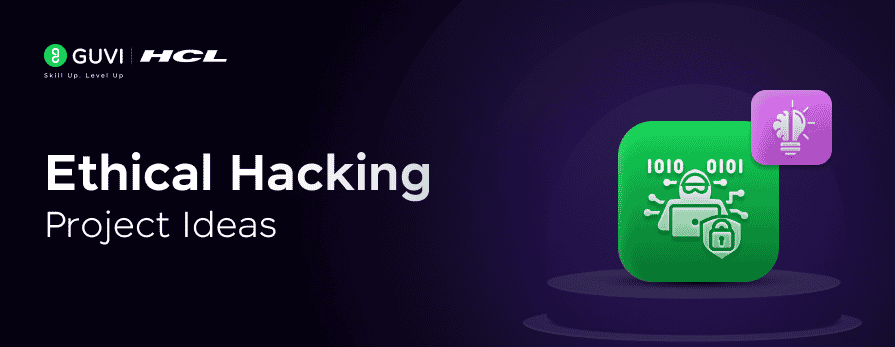 10 Best Ethical Hacking Project Ideas [With Source Code]