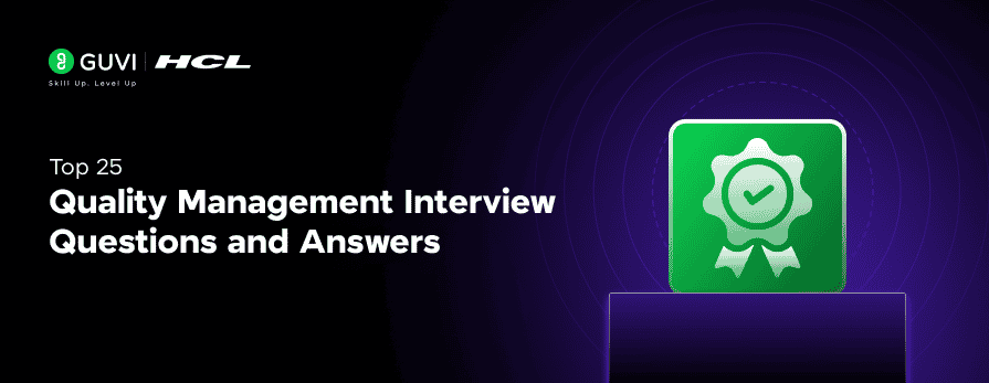 Top 25 Quality Management Interview Questions and Answers for All Levels