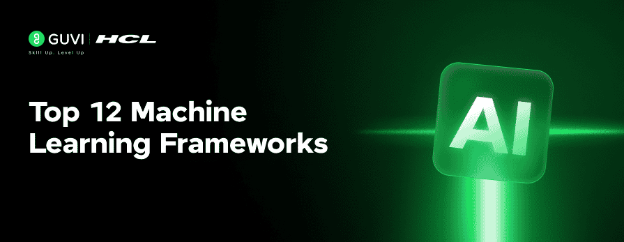 Top 12 Machine Learning Frameworks for AI Success
