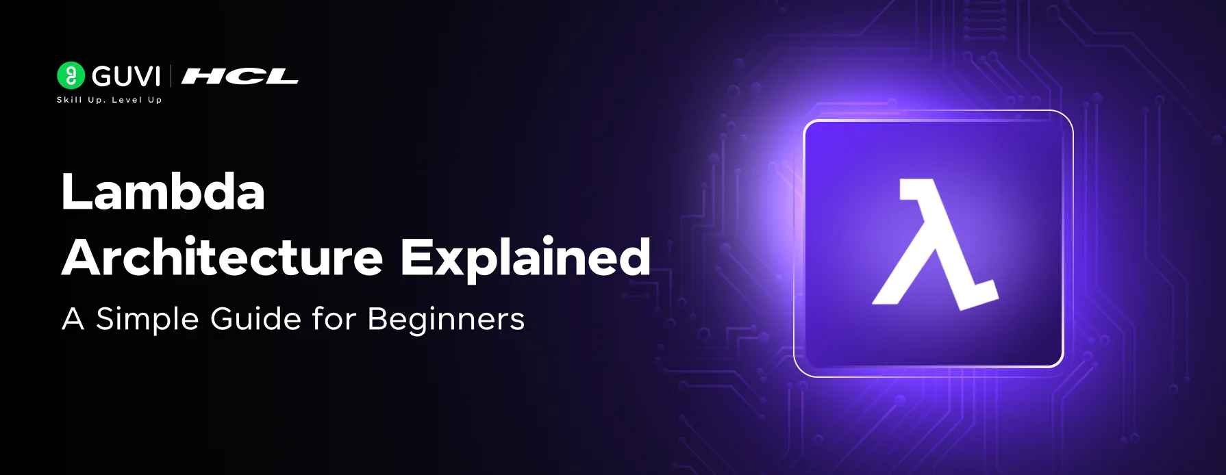 Lambda Architecture Explained: A Simple Guide for Beginners