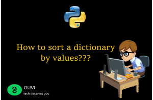 How To Sort A Dictionary By Values In Python? - GUVI Blogs