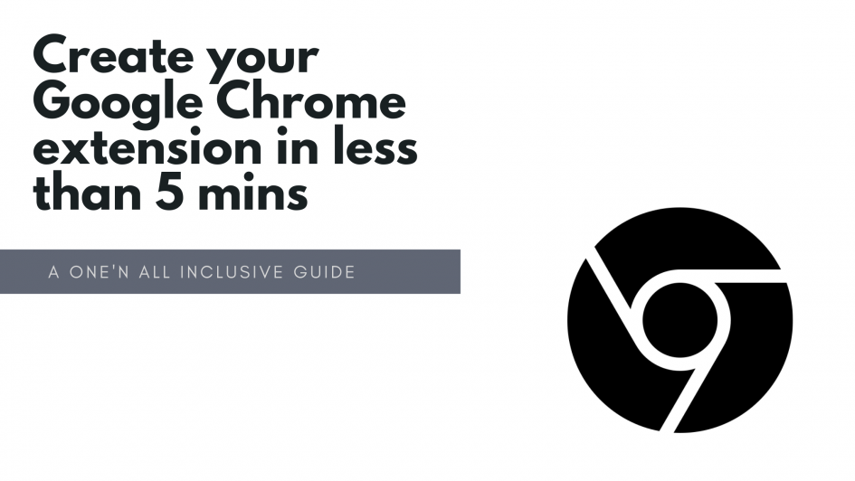 Build Your own Chrome Extension in less than 5 minutes