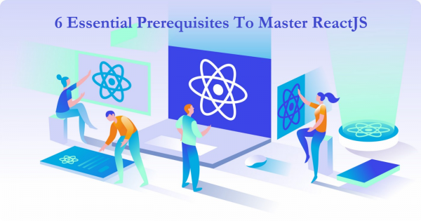 6 Essential Prerequisites for Learning ReactJS - Guvi Blog