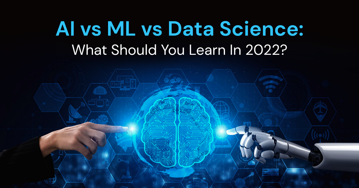 AI vs ML vs Data Science: What Should You Learn [Updated]