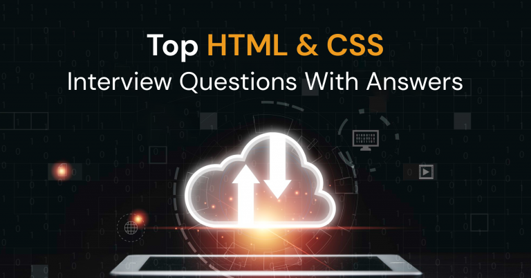 Top HTML and CSS Interview Questions and Answers (2025)