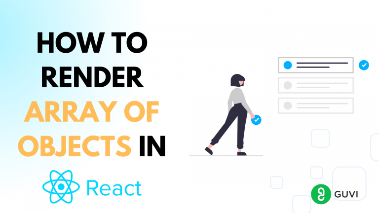 How to Render an Array of Objects in React? [in 3 easy steps] - GUVI Blogs