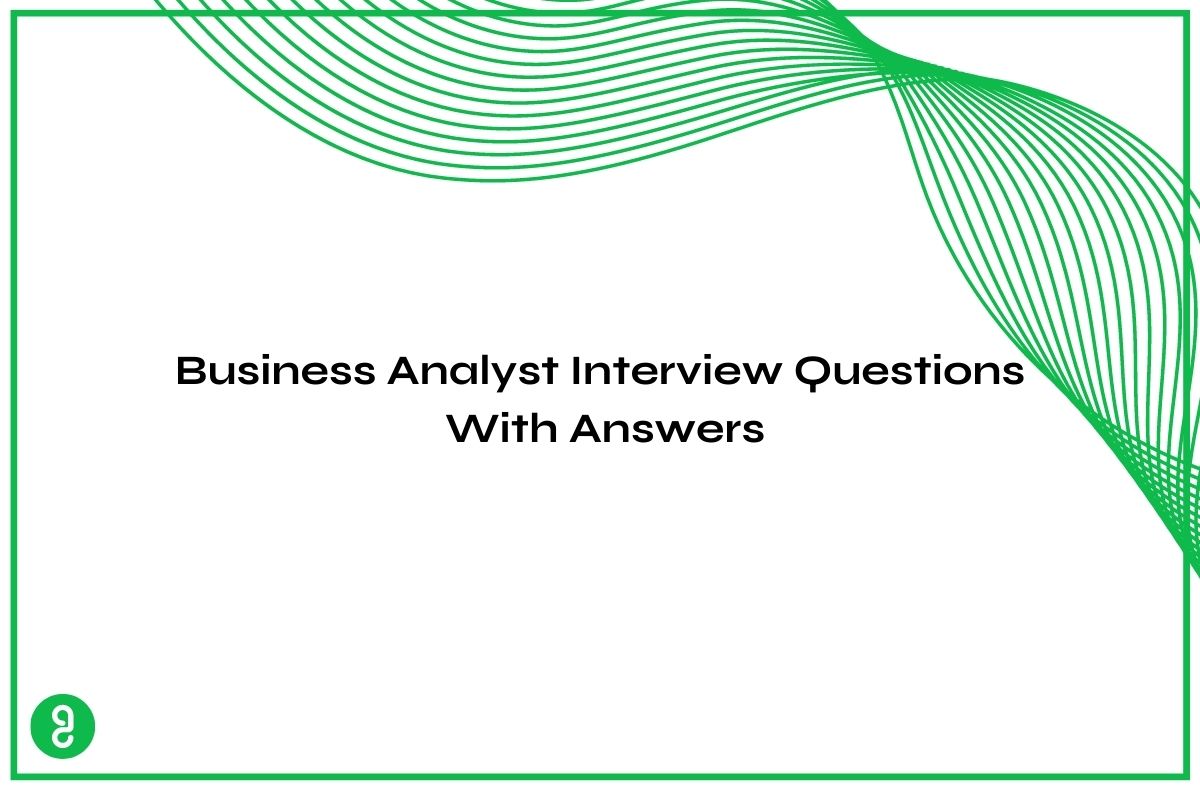 Top 25 Business Analyst Interview Questions And Answers 2025 Top 25 Business Analyst Interview Questions And Answers 2025