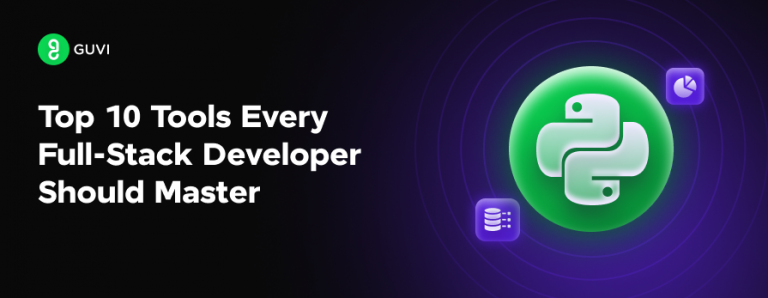 Top 10 Tools Every Full-Stack Developer Should Master | GUVI