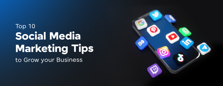 Top 10 Social Media Marketing Tips to Grow Your Business