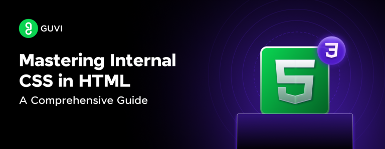 Mastering Internal CSS in HTML: A Comprehensive Guide [2025] - GUVI Blogs