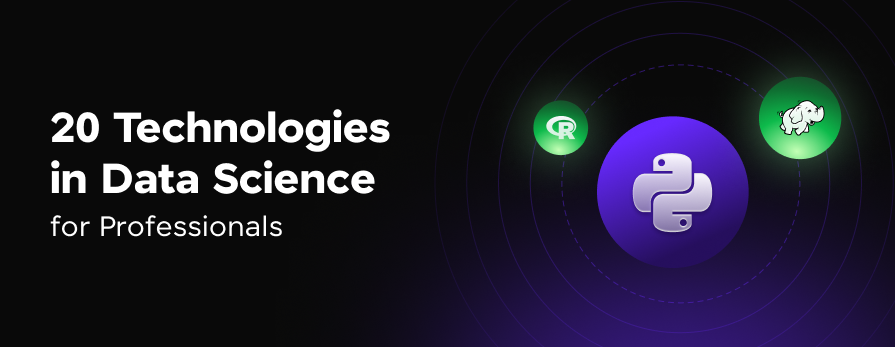 20 Important Data Science Technologies That You Should Know