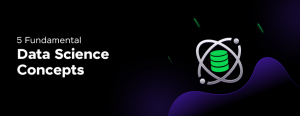 5 Fundamental Data Science Concepts [Updated] | GUVI-Blogs