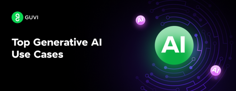 Top Generative AI Use Cases [Updated] | GUVI-Blogs