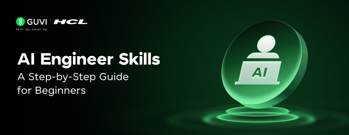 AI Engineer Skills: A Step-by-Step Guide for Beginners (2025)