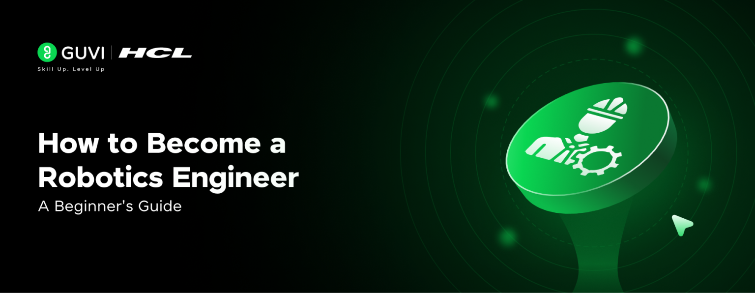 How to Become a Robotics Engineer: A Beginner's Guide [2025]