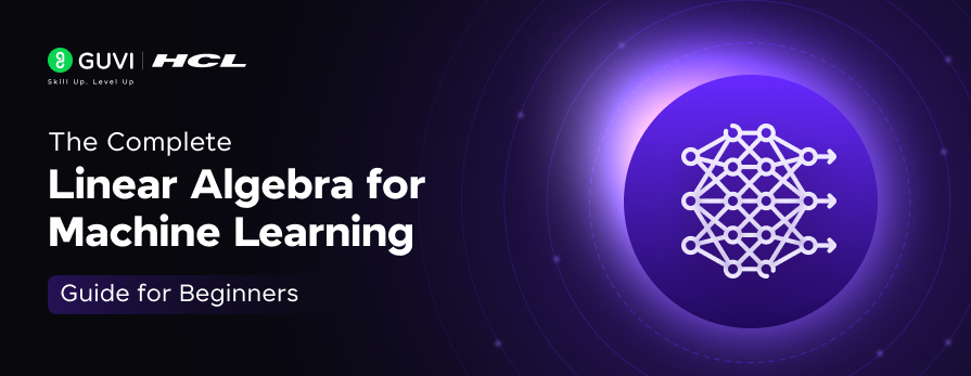 The Complete Linear Algebra for Machine Learning Guide