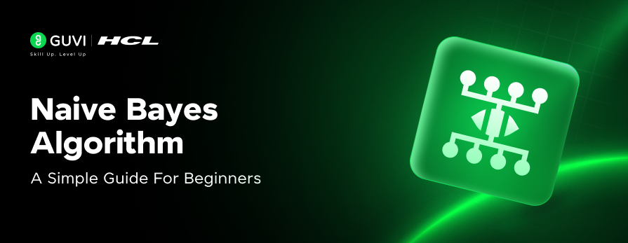 Naive Bayes Algorithm: A Simple Guide For Beginners [2025]