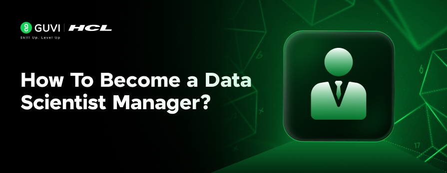 How To Become a Data Scientist Manager?