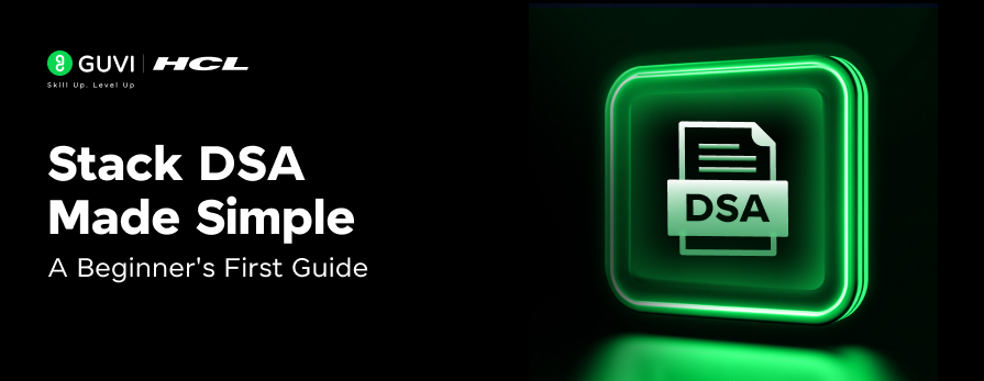 Stack DSA Made Simple: A Beginner's First Guide (2025)