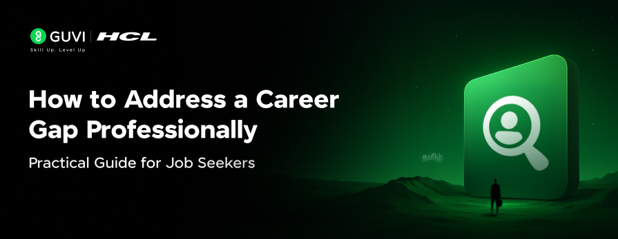 How to Address a Career Gap Professionally: Practical Guide for Job Seekers